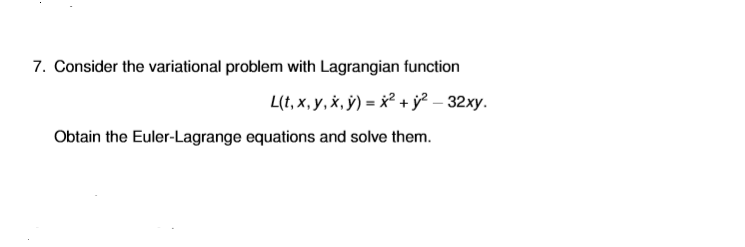 Solved 7. Consider the variational problem with Lagrangian | Chegg.com