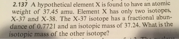 Solved 2.137 A hypothetical element X is found to have an | Chegg.com Solved 2.137 A hypothetical element X is found to have an | Chegg.com
