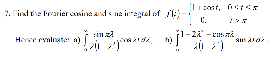 Solved 7. Find the Fourier cosine and sine integral of | Chegg.com