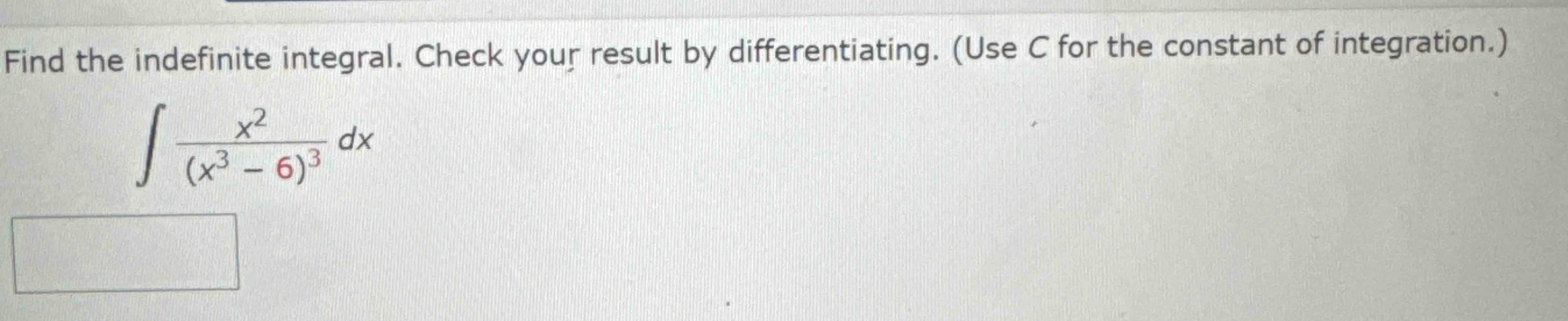 Solved Find the indefinite integral. Check your result by | Chegg.com