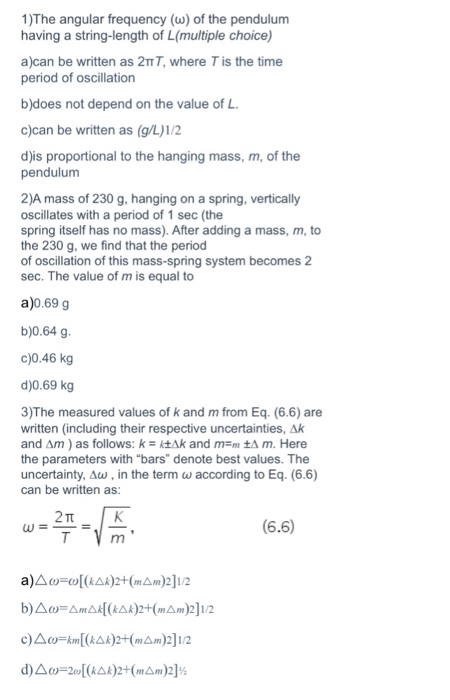 Solved 1)The angular frequency (w) of the pendulum having a | Chegg.com