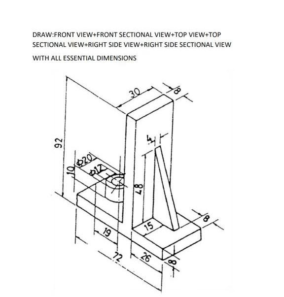Solved DRAW:FRONT VIEW+FRONT SECTIONAL VIEW+TOP VIEW+TOP | Chegg.com