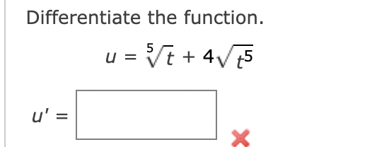 Solved Differentiate the function. u=5t+4t5 u′= | Chegg.com