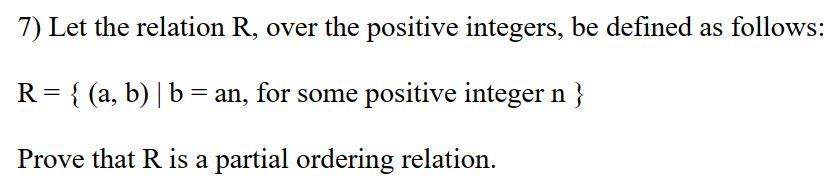 Solved 7) Let the relation R, over the positive integers, be | Chegg.com