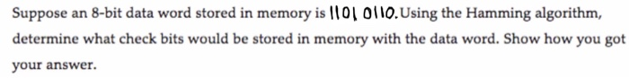 Solved Suppose an 8-bit data word stored in memory is ll0I | Chegg.com