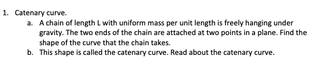 Solved 1. Catenary curve. a. A chain of length L with | Chegg.com