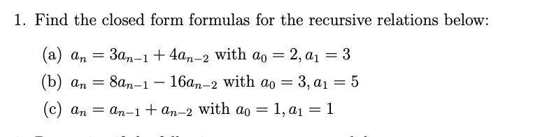Solved 1 Find The Closed Form Formulas For The Recursive 1789