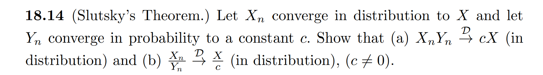 Solved 18.14 (Slutsky's Theorem.) Let Xn converge in | Chegg.com