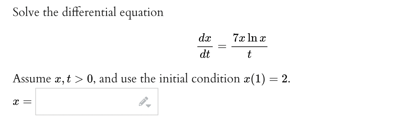 Solved Solve the differential equationdxdt=7xlnxtAssume | Chegg.com