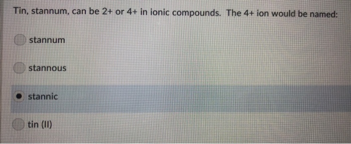 Solved Tin, stannum, can be 2+ or 4+ in ionic compounds. The | Chegg.com