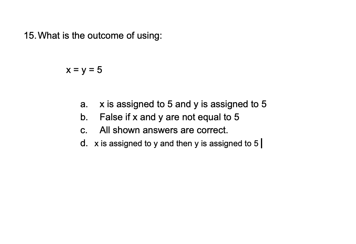Solved 15 Outcome Using X Y 5 X Assigned 5 Y Assigned 5 B False X Y Equal 5 C Shown Answers 