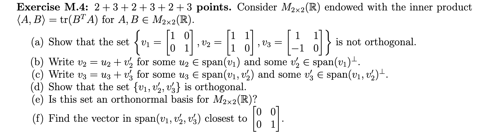 Solved Exercise M.4: 2+3+2+3+2+3 points. Consider M2×2(R) | Chegg.com