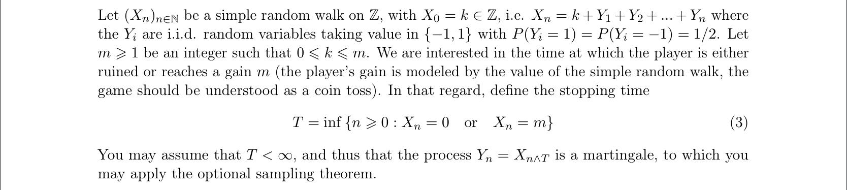 Solved Let (Xn)n∈N be a simple random walk on Z, with | Chegg.com