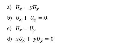 Solved a) Ux = yuy b) Ux + Uy = 0 c) Ux = Uy d) xUx + yUy = | Chegg.com