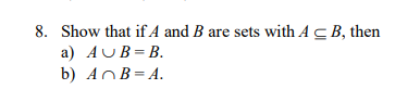 Solved 8. Show that if A and B are sets with A⊆B, then a) | Chegg.com