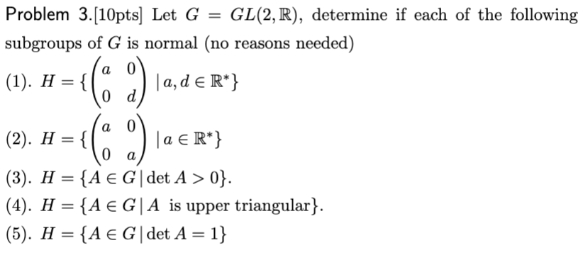 Solved by an EXPERT Problem 3.[10pts] ﻿Let G=GL(2,R), ﻿determine if ﻿each | Chegg.com