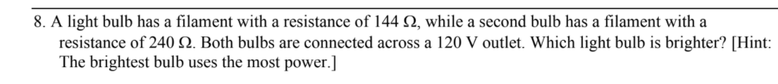 Solved 8. A light bulb has a filament with a resistance of | Chegg.com