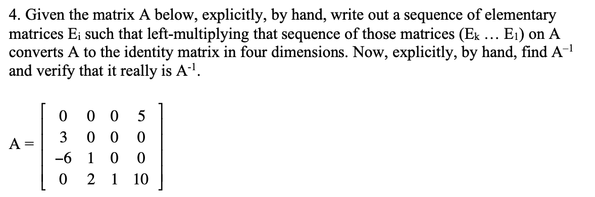Solved 4. Given the matrix A below, explicitly, by hand, | Chegg.com