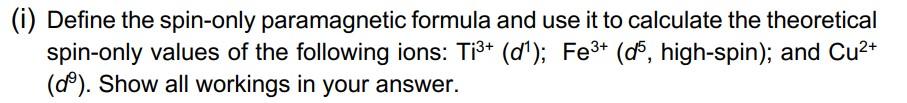 Solved (i) Define the spin-only paramagnetic formula and use | Chegg.com