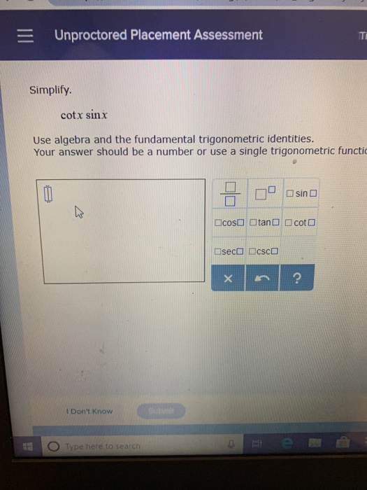 Solved Unproctored Placement Assessment Simplify cotx sinx | Chegg.com