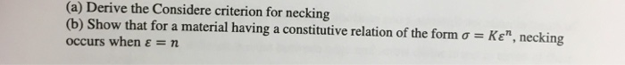 Solved (a) Derive the Considere criterion for necking (b) | Chegg.com