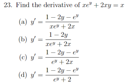 Solved 23. Find the derivative of rey + 2xy = 1 = (a) y (b) | Chegg.com