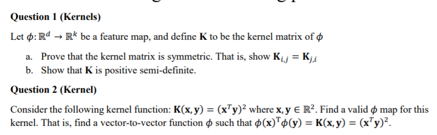 Solved Question 1 (Kernels) Let 0: Rd — Rk be a feature map, | Chegg.com