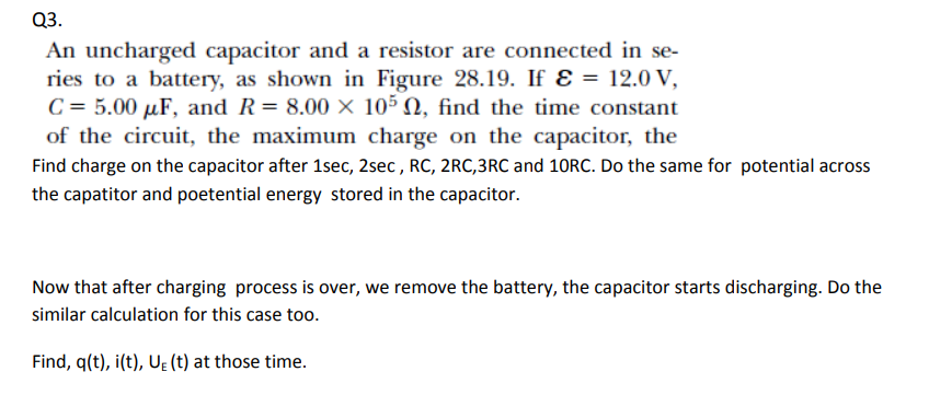 Solved Q3. An uncharged capacitor and a resistor are | Chegg.com