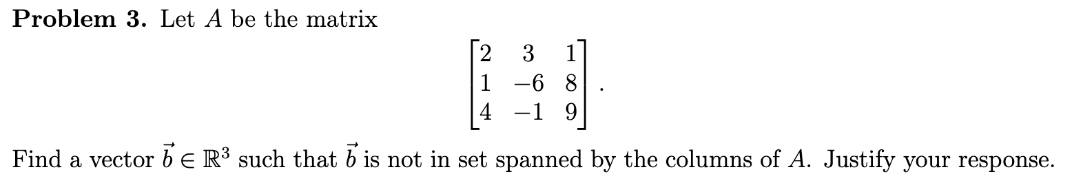 Solved Problem 3. Let A be the matrix ⎣⎡2143−6−1189⎦⎤. Find | Chegg.com