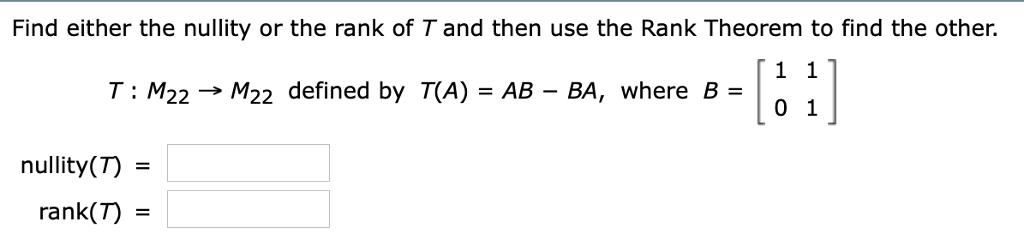 Solved Find either the nullity or the rank of T and then use | Chegg.com Solved Find either the nullity or the rank of T and then use | Chegg.com