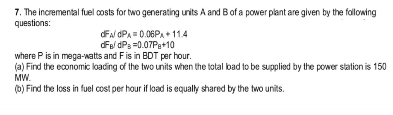[Solved]: 7. The incremental fuel costs for two generating