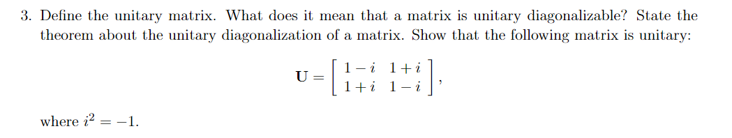 Solved 3. Define the unitary matrix. What does it mean that | Chegg.com