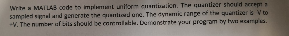 Solved Write a MATLAB code to implement uniform | Chegg.com