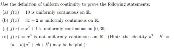 Solved Use the definition of uniform continuity to prove the | Chegg.com