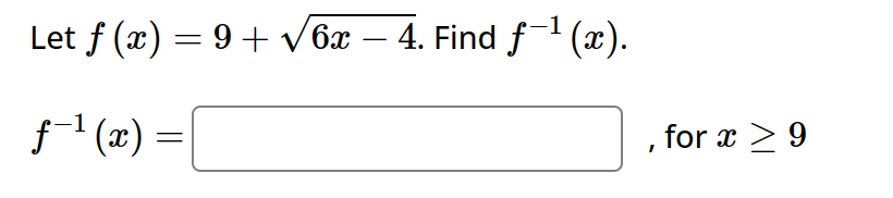 Solved Let f(x)=9+6x-42. ﻿Find f-1(x).f-1(x)=, ﻿for x≥9 | Chegg.com