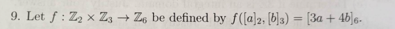 Solved 9. Let f:Z2×Z3→Z6 be defined by | Chegg.com