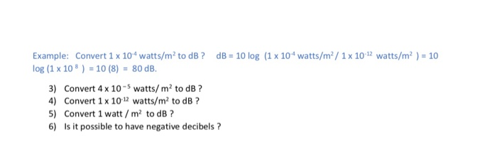 Solved to dB? dB = 10 log (1 x 10 watts/m/ 1 x 10-12 | Chegg.com