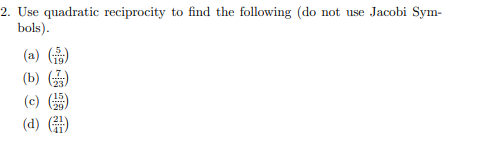 Solved 2. Use quadratic reciprocity to find the following | Chegg.com