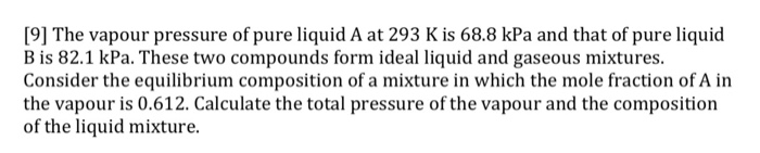 Solved [9] The vapour pressure of pure liquid A at 293 K is | Chegg.com