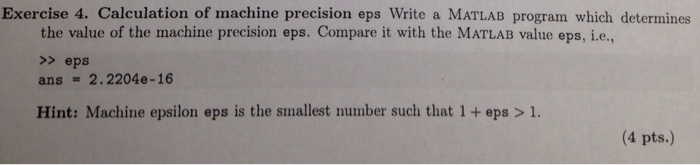 Solved Exercise 4. Calculation of machine precision eps | Chegg.com