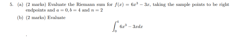 Solved 5. (a) (2 marks) Evaluate the Riemann sum for | Chegg.com