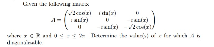 Solved Given the following matrix V2 cos(x) i sin(2) 0 A= i | Chegg.com
