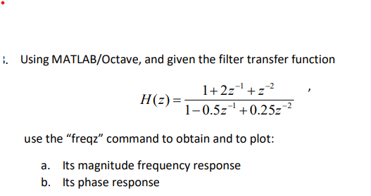 Solved Using Matlaboctave And Given The Filter Transfer 