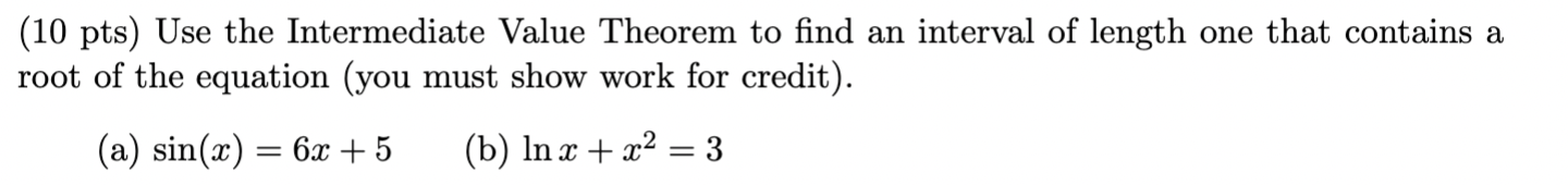 Solved (10 pts) Use the Intermediate Value Theorem to find | Chegg.com