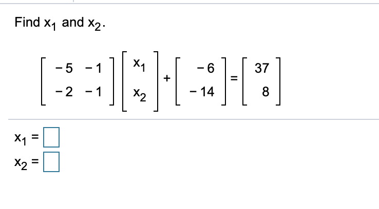 Solved Find x1 and x2 Х1 37 -6 1 - 5 -14 -2 -1 X2 X1 Х2 II | Chegg.com