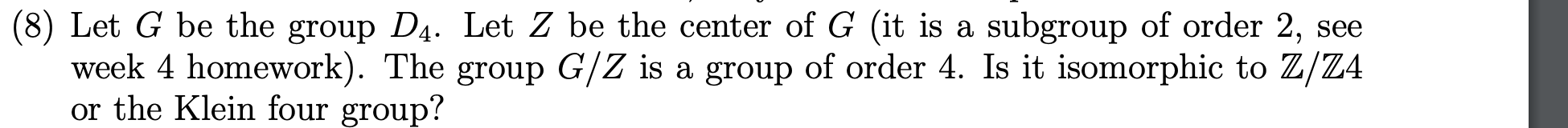 Solved 8) Let G be the group D4. Let Z be the center of G | Chegg.com