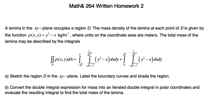 Solved Math& 264 Written Homework 2 A lamina in the xy - | Chegg.com