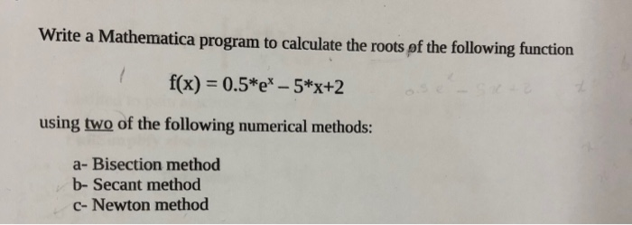 Solved Write A Mathematica Program To Calculate The Roots Of