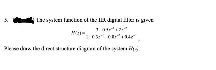 Solved 5. The system function of the IIR digital filter is | Chegg.com