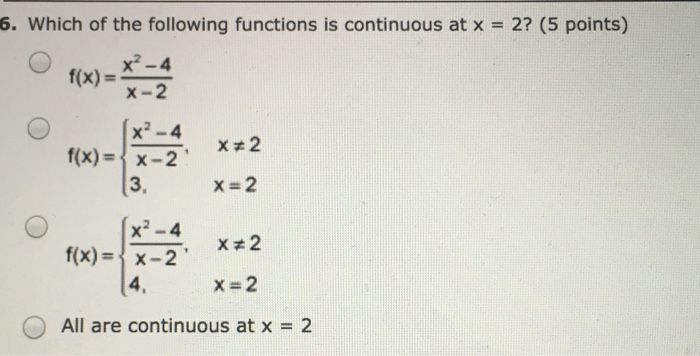 Solved Which of the following functions is continuous at x = | Chegg.com